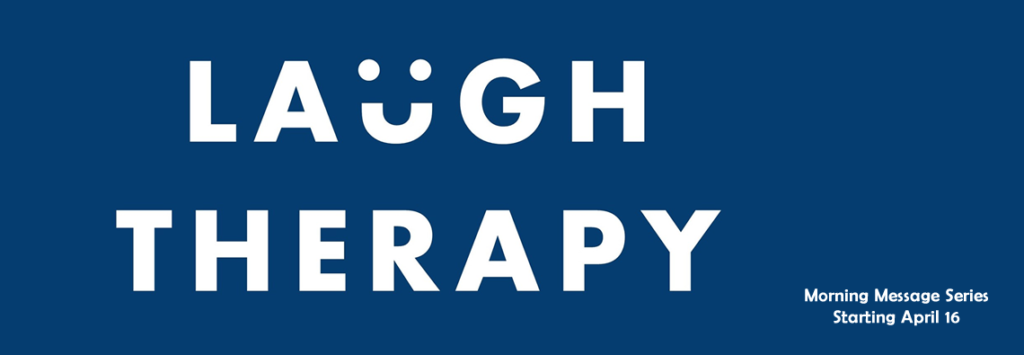 Laugh Therapy – message series – Wilmore Free Methodist Church