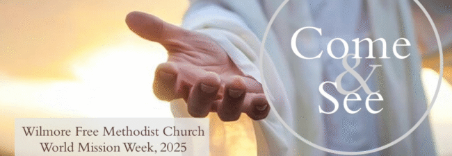 World Mission Week, 2025 – Come and See – Wilmore Free Methodist Church