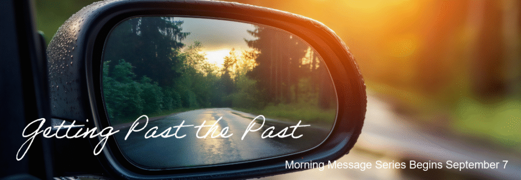 Getting Past the Past – Wilmore Free Methodist Church